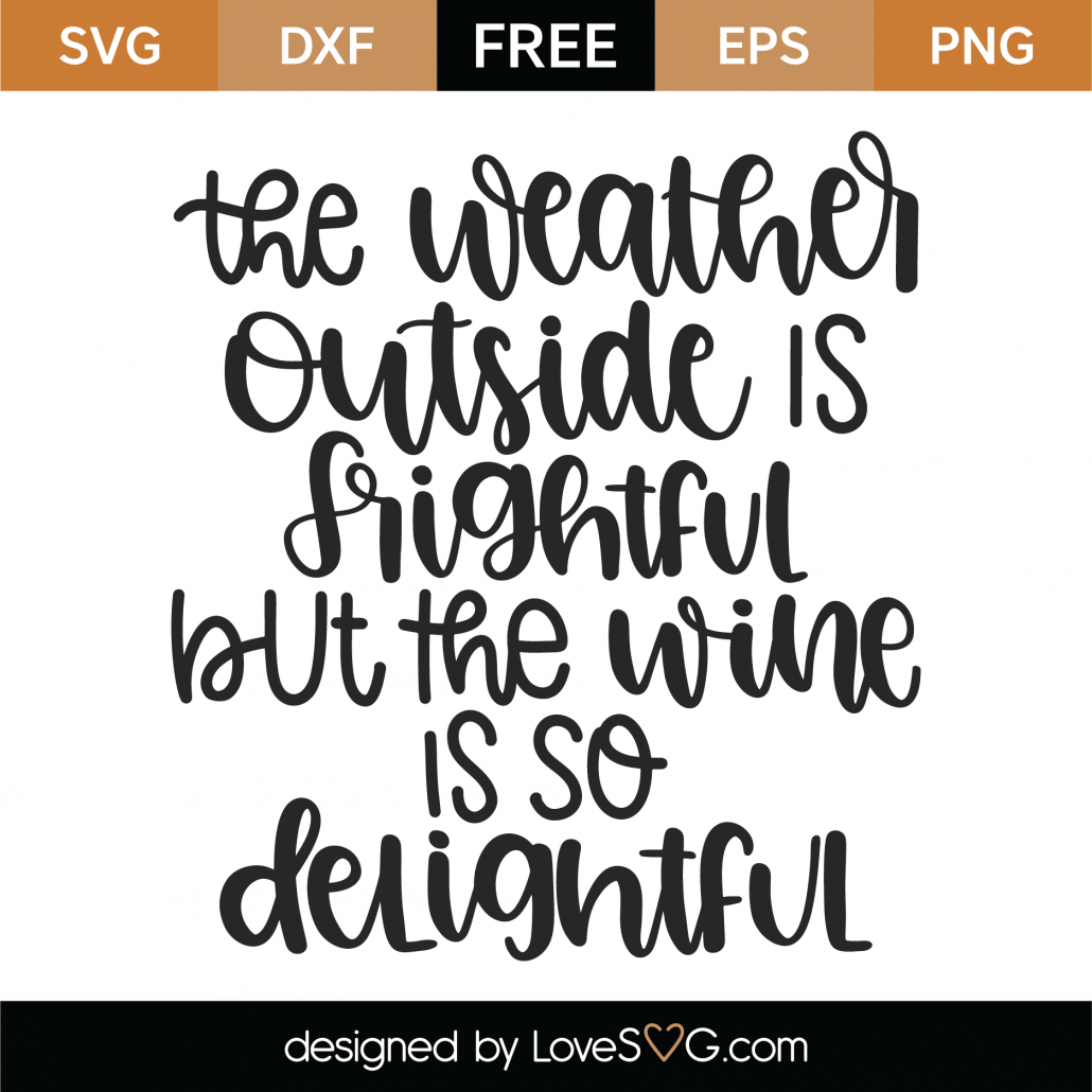 Free The Weather Outside Is Frightful But The Wine Is So Delightful SVG Cut File - Lovesvg.com