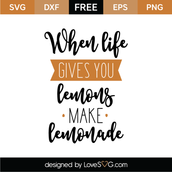 When Life Gives You Lemons Make Lemonade Svg Cut File
