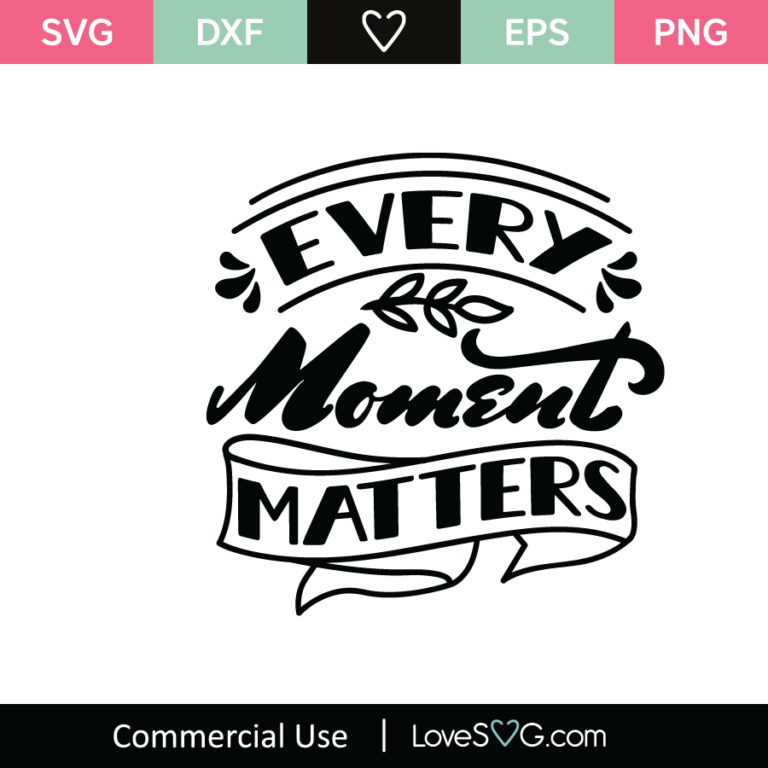 Every Moment Matters SVG Cut File - Lovesvg.com Every Moment Matters SVG Cut File - Lovesvg.com